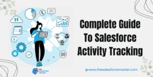 Master Salesforce Activity Tracking: A Complete Guide | The SalesForce ...